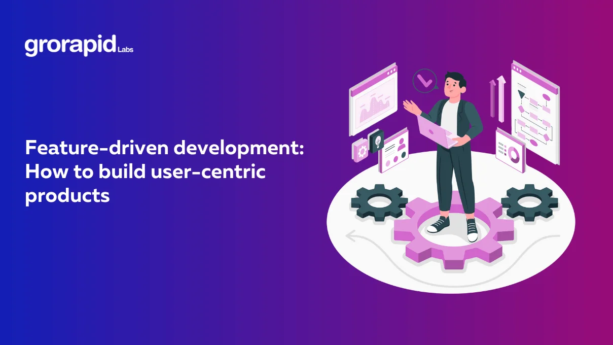 What is Feature-driven product development (FDD)?: User-centric product development | GroRapid Labs